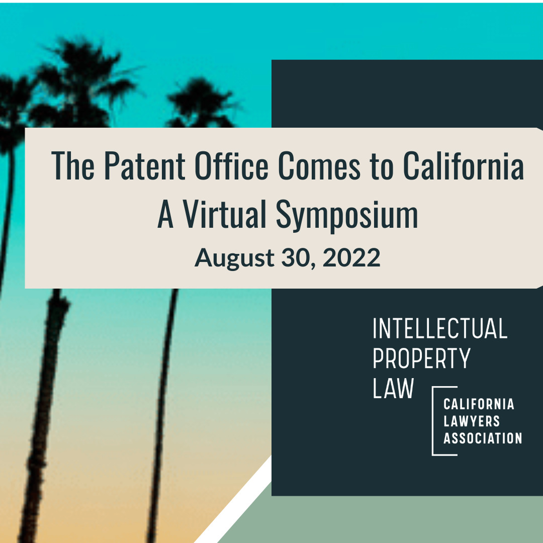 Virtual Symposium: The Patent Office Comes to California - IPWatchdog ...